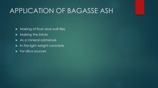 Utilization of sugarcane bagasse ash in concrete | PPTX
