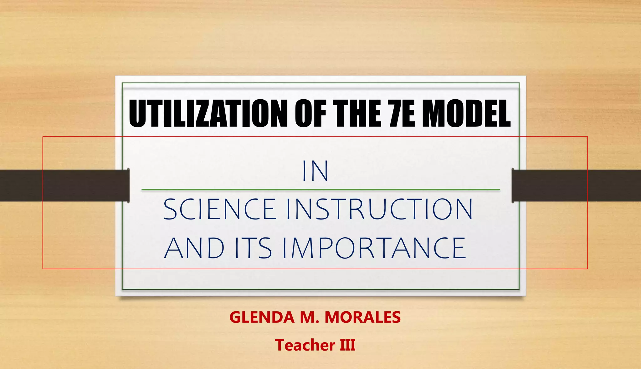 UTILIZATION_OF_THE_7E_MODEL_IN_SCIENCE_I.pptx