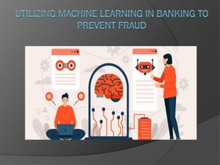 Utilizing Machine Learning In Banking To Prevent Fraud.pdf