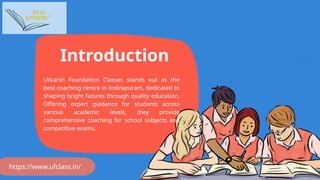 Utkarsh Foundation Classes – Best Coaching Centre in Indirapuram | PPTX