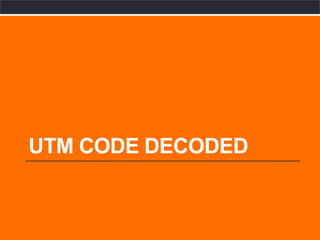 UTM Code Decoded | PPTX
