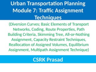 Urban Transportation Planning Module 7: Traffic Assignment Techniques ...