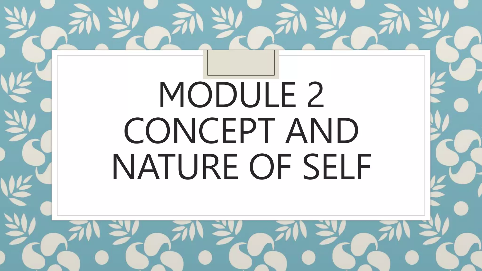 UTS Module two Concept and nature of self (1).pptx