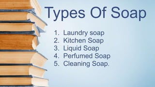 Soap and Its cleaning mechanism. | PPTX