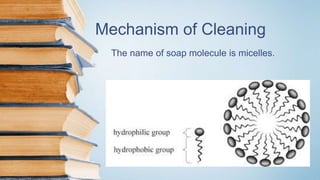Soap and Its cleaning mechanism. | PPTX
