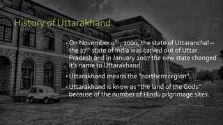History and Culture of Uttarakhand - Uttarakhand Formation Day | PPTX