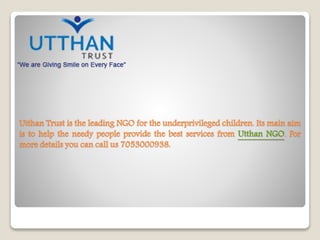 Utthan trust is a nonprofit organization | PPT