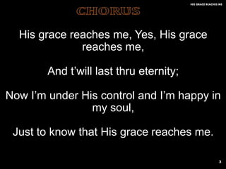 HIS GRACE REACHES ME | PPTX