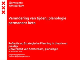 UvA presentatie "Verandering van tijden; planologie permanent bèta" 20 ...