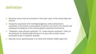 Uveal effusion syndrome | PPTX
