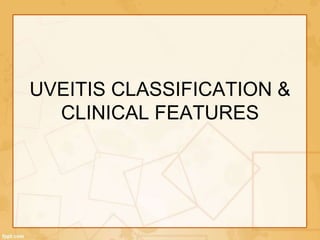 Uveitis classification & clinical features 1 | PPTX