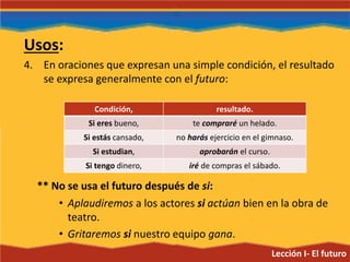 Unidad III- Los tiempos de futuro y del condicional- Lección I- El ...