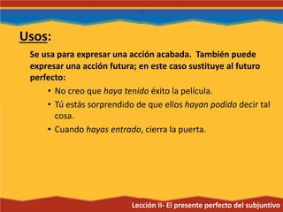 Unidad IV- Lección 2- El presente perfecto del subjuntivo | PPTX