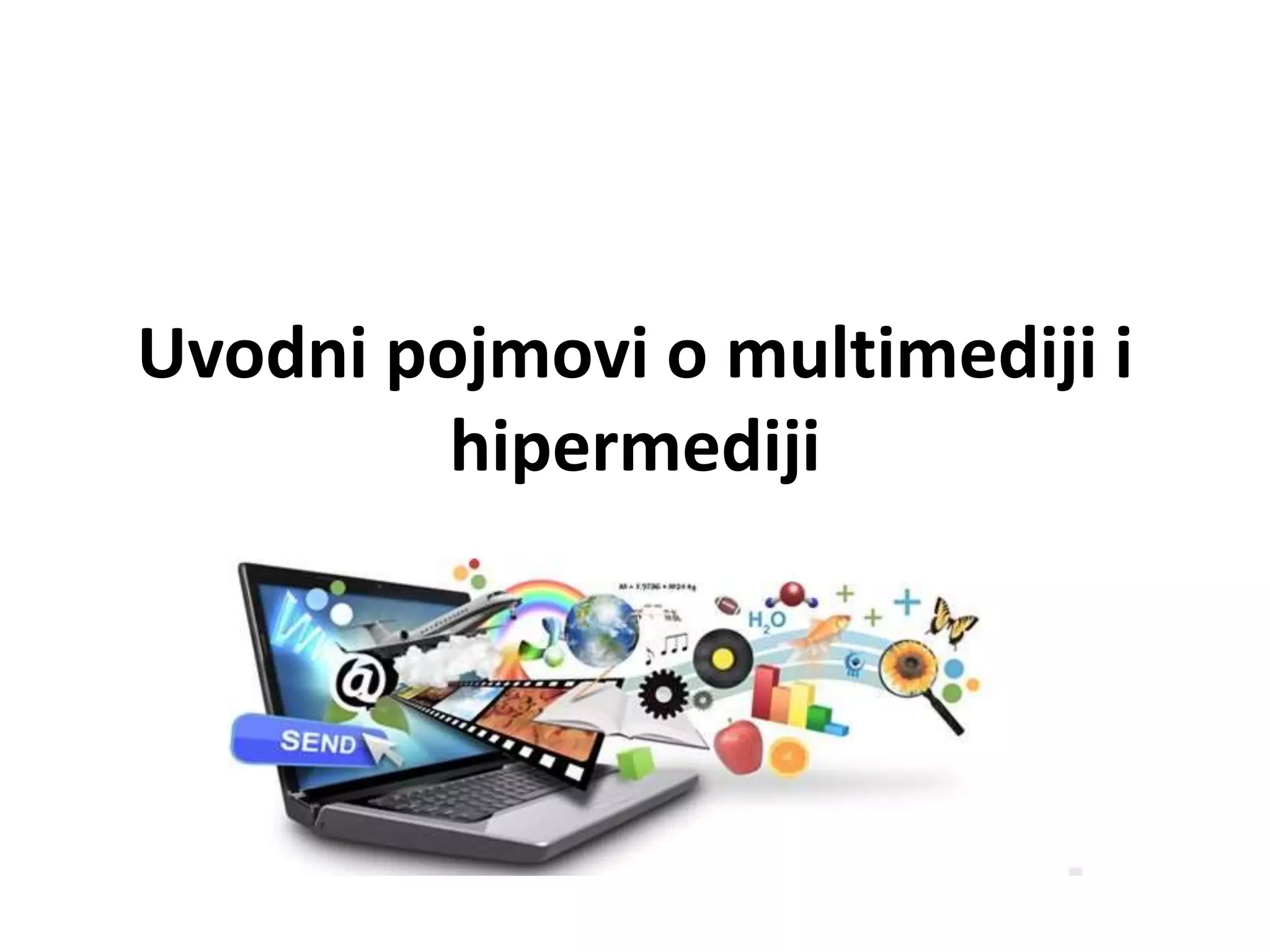 Uvodni pojmovi o multimediji i hipermediji | PPTX