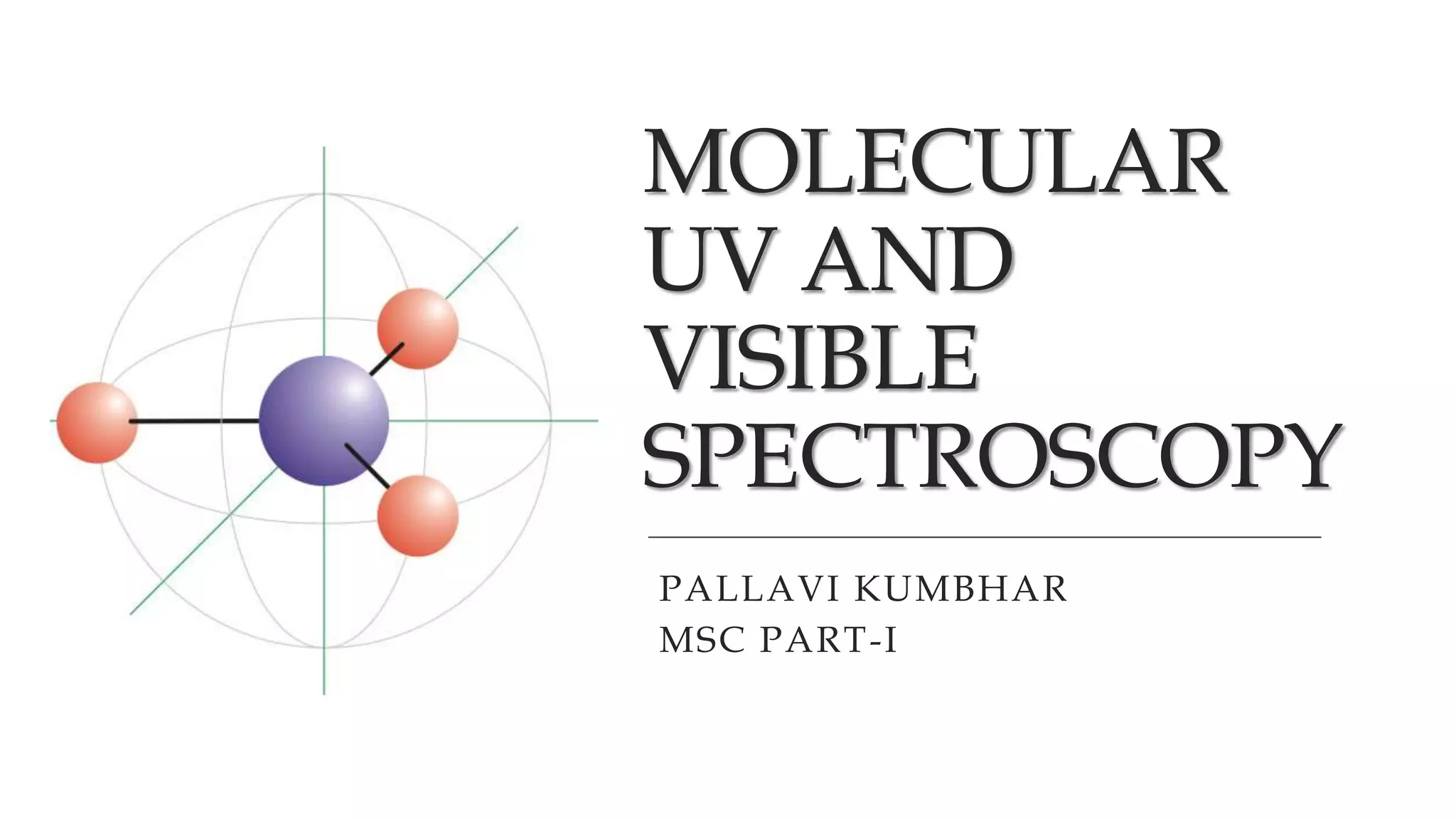 UV Visible Spectroscopy | PPTX
