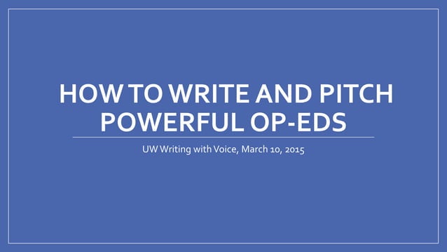 UW Writing with Voice and Op-eds | PPT