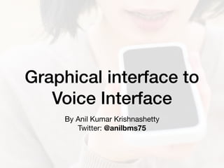 Graphical interface to Voice interface | PPT