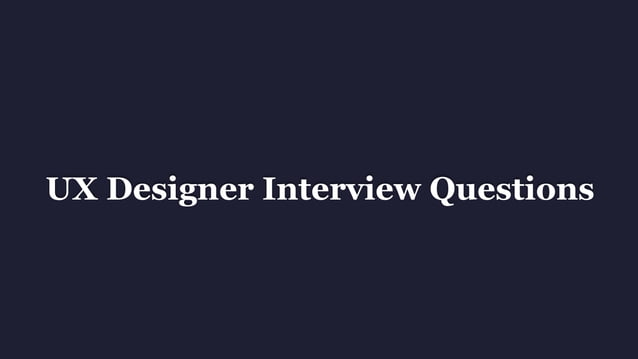 UX Designer Interview Questions | PPTX