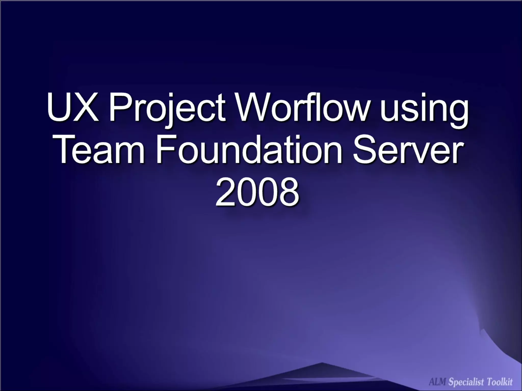 UX in ALM Series - UX Project Worflow using TFS 2008 | PPT