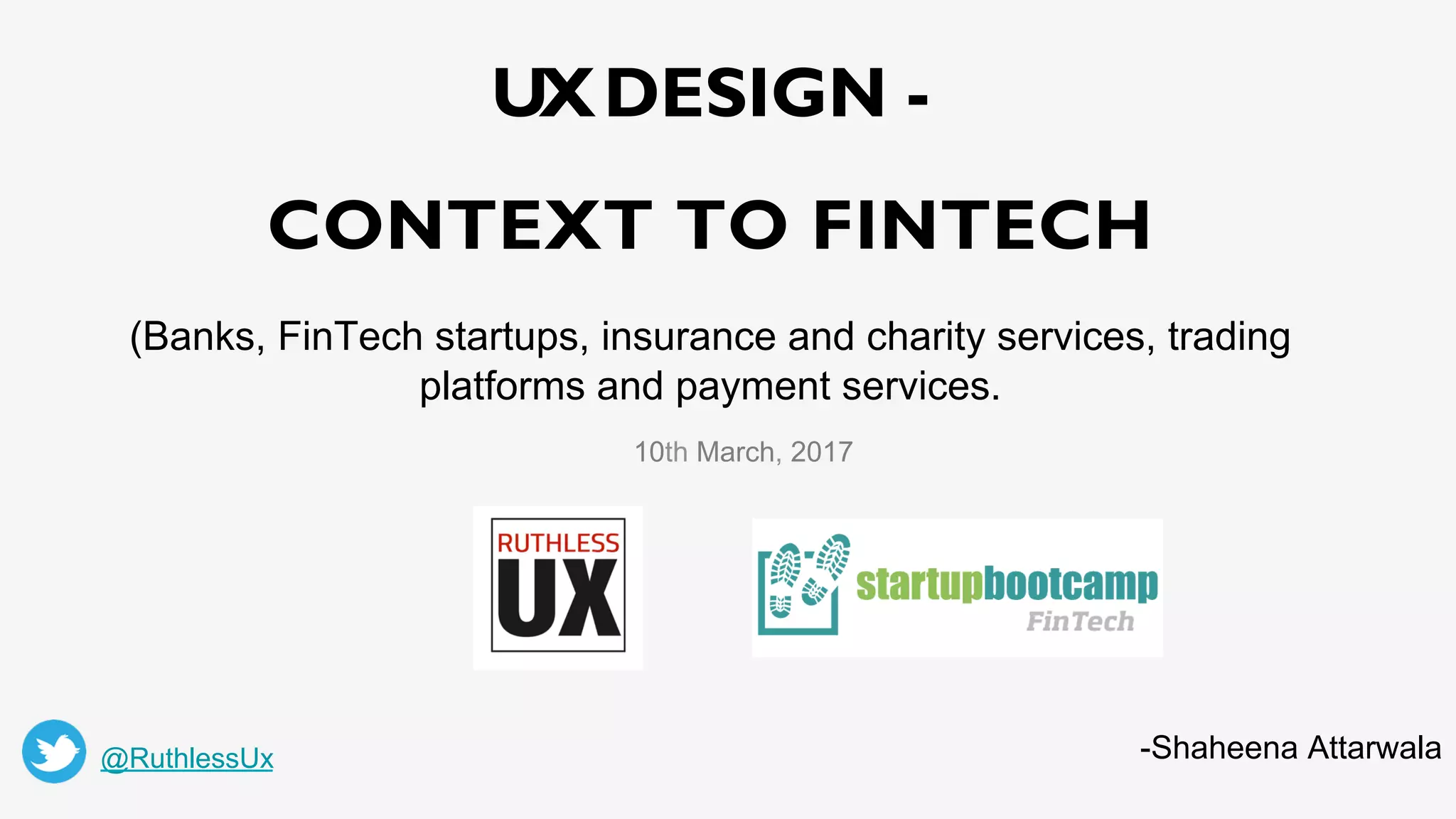 Ux 101 - Context to Fintech by @RuthlessUx | PPT