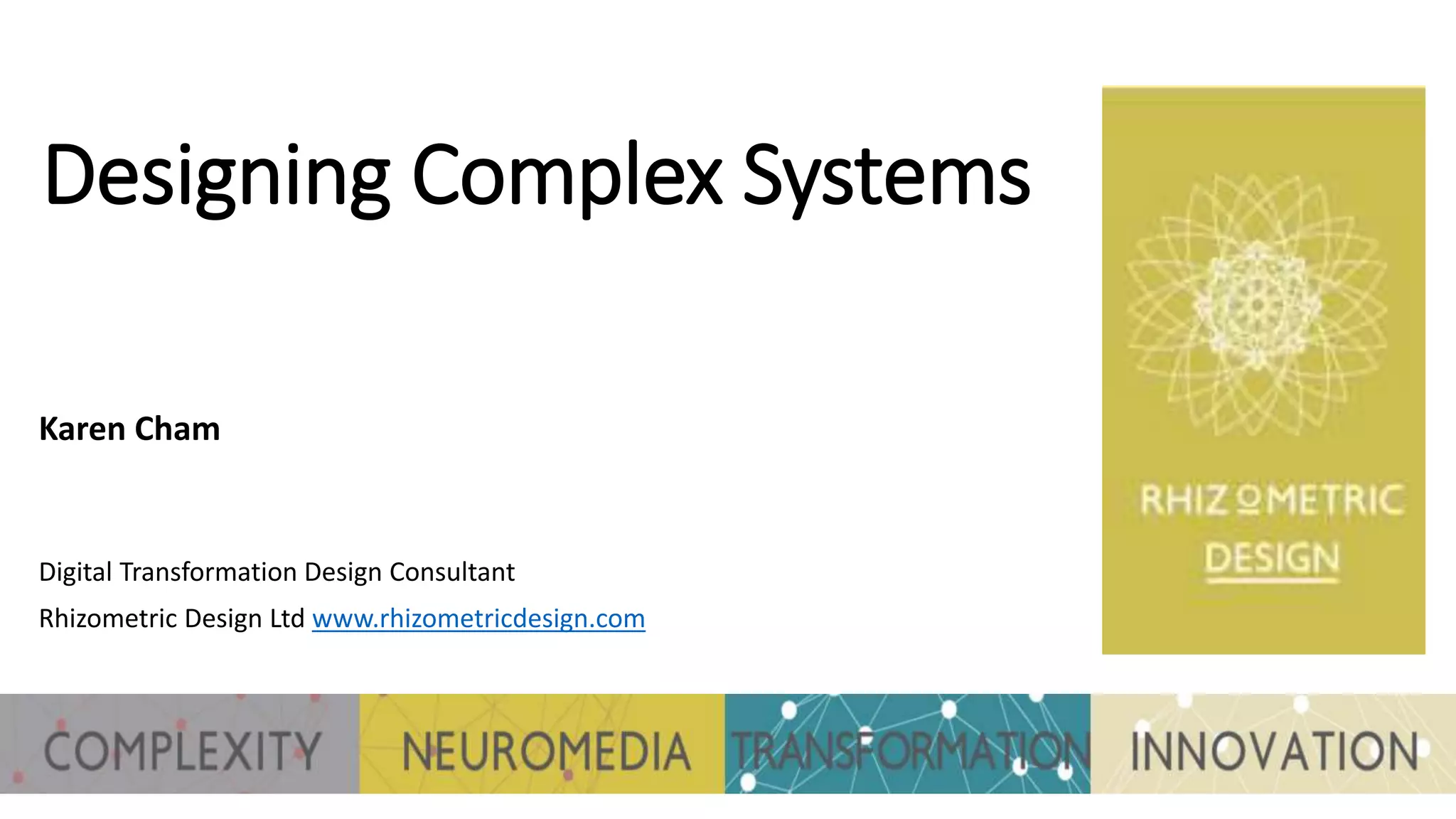 Designing Complex Systems - Karen Cham | PPTX