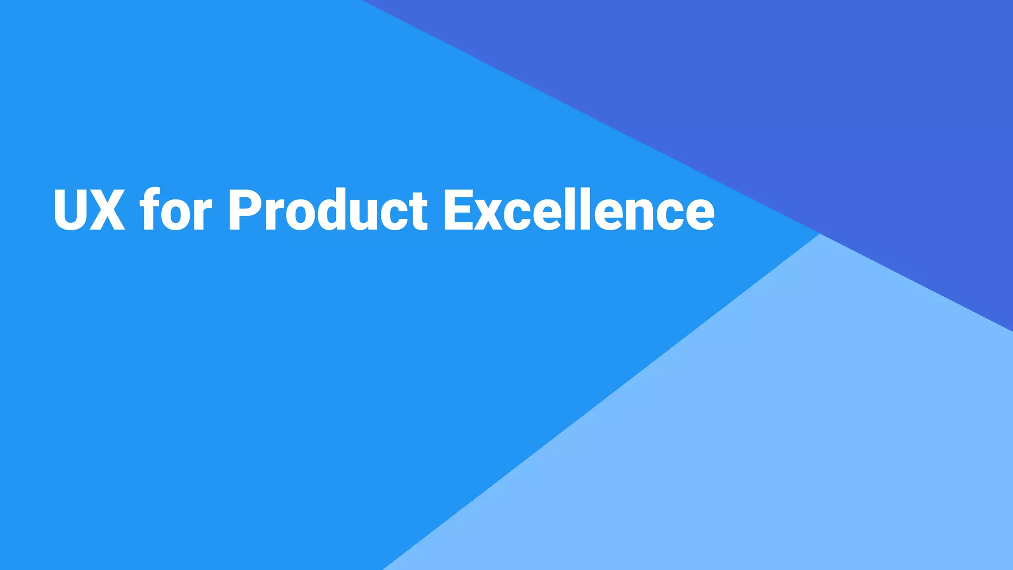 UX for Product Excellence | PPT