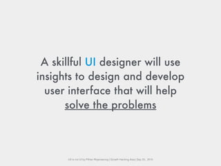 UX is not UI: An introduction to UX | PPT