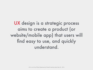 UX is not UI: An introduction to UX | PPT