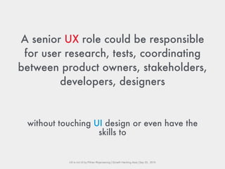 UX is not UI: An introduction to UX | PPT