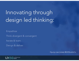 Innovating through Design Led Thinking @UXSG 2014 | PDF