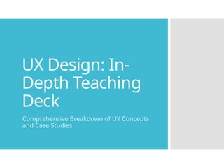 UX Design In depth teaching deck understand how to design | PPTX