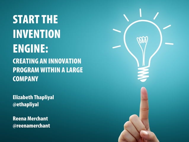 Start the Invention Engine - Creating an Innovation Program in a Large ...