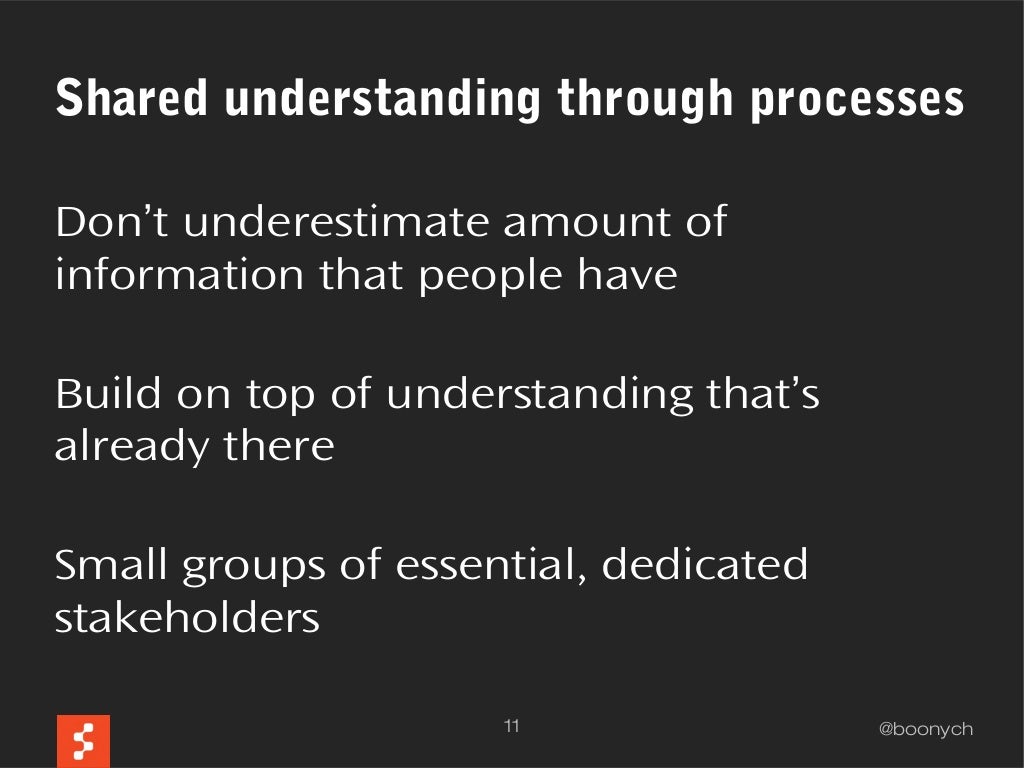 Shared understanding through processes Don’t