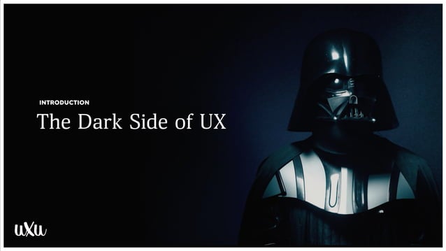 UXU - The Dark Side of UX | PPT
