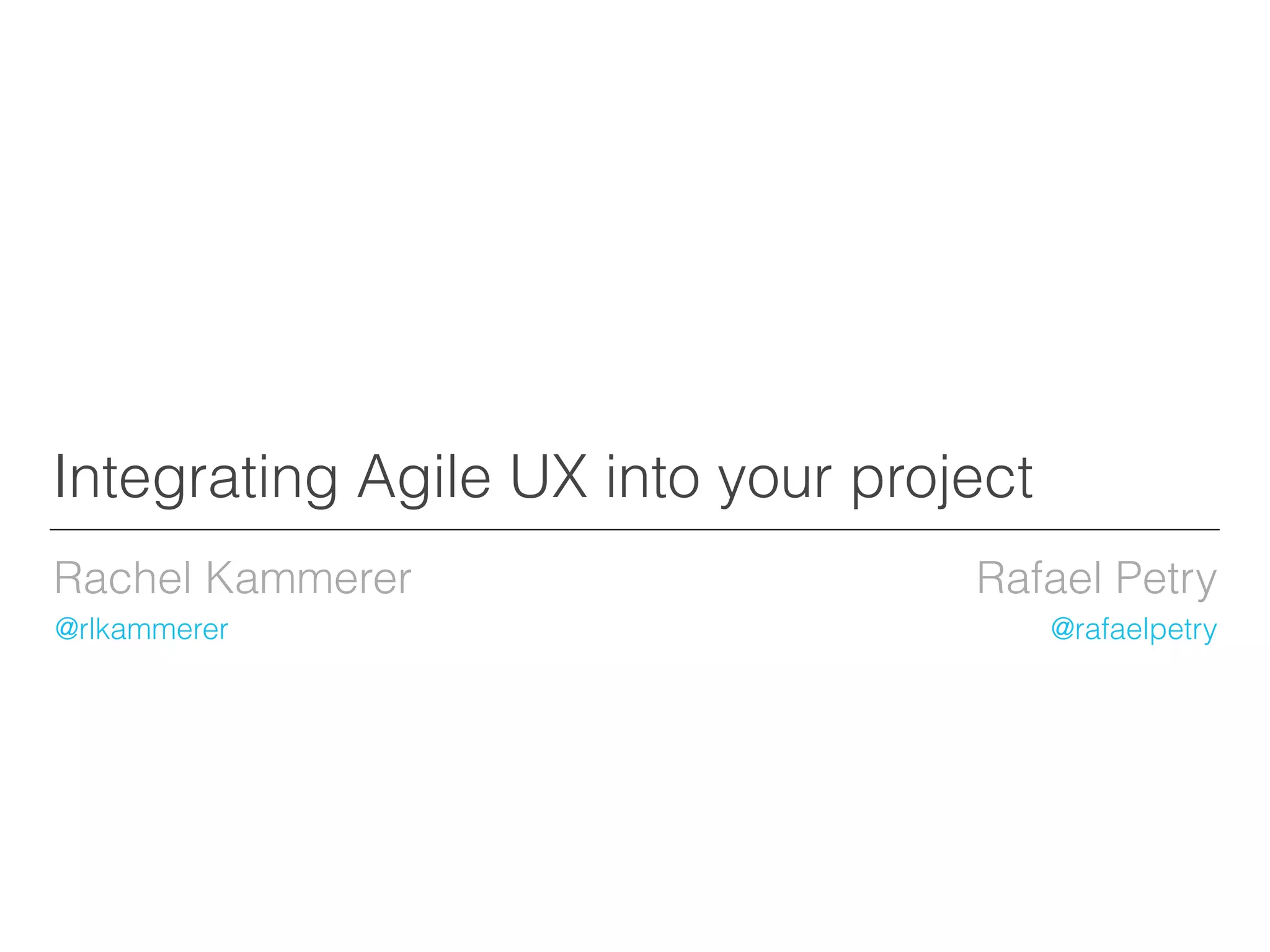 Integrating Agile UX into your project - Ágiles 2013 | PPT