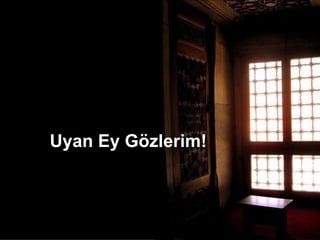 Uyan ey Gozlerim | PPS