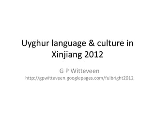 Uyghur language & culture in xinjiang 2012 | PPT