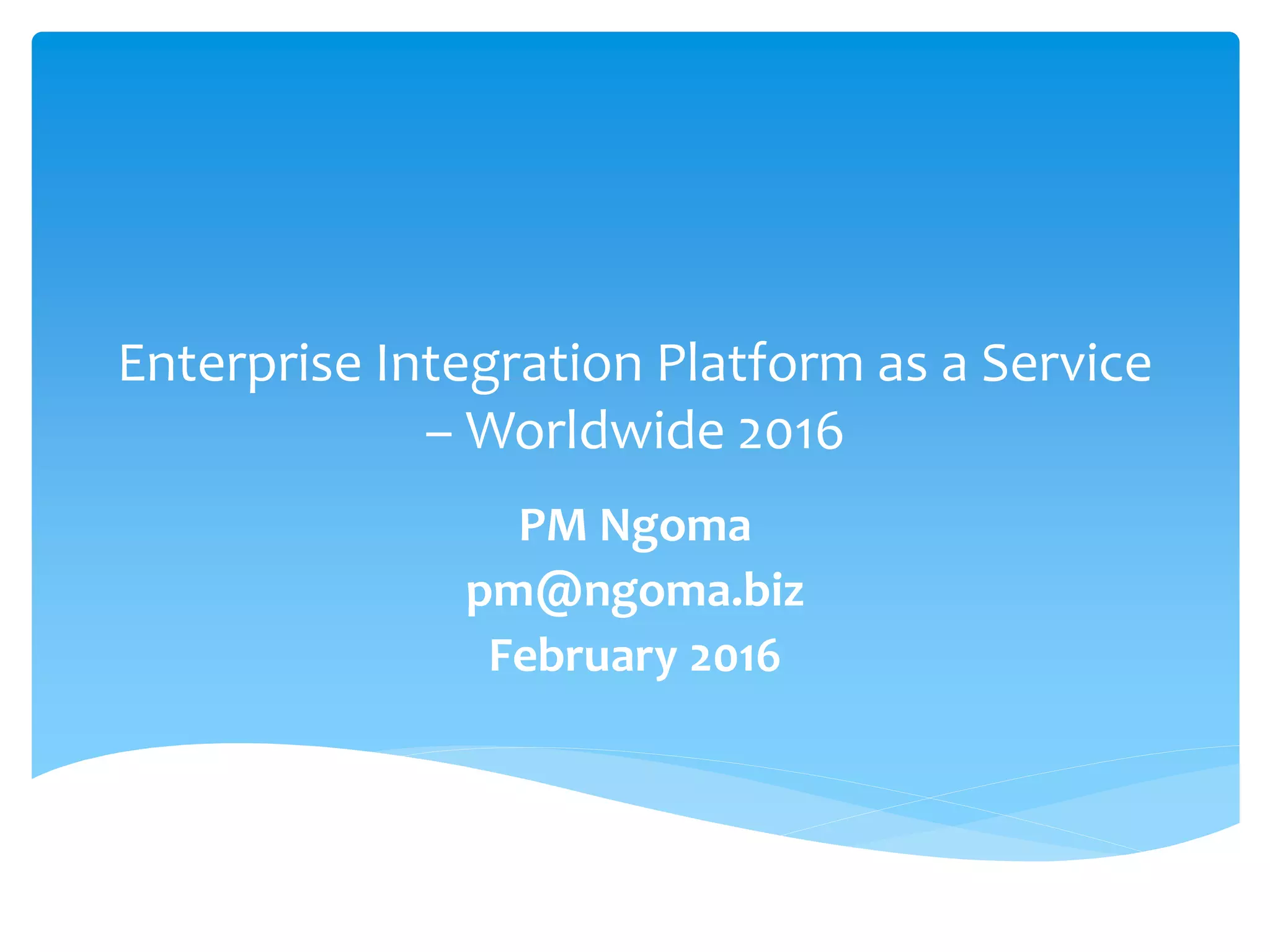 Enterprise Integration Platform as a Service- Worldwide 2016 | PDF