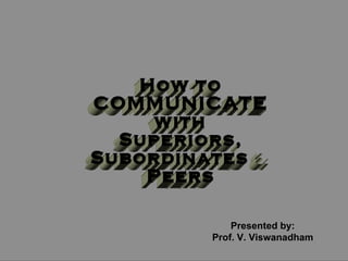 20090916 How To Communicate with Superiors, Subordinates and Peers | PPT