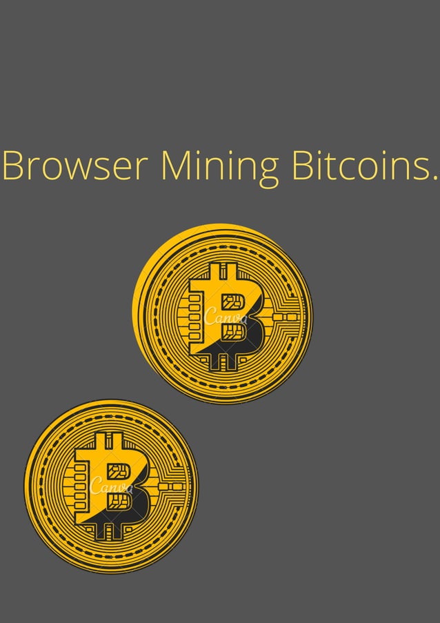 Browser Mining Bitcoins. | PDF