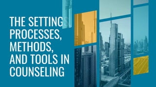 V. SETTINGS PROCESSES AND METHODS OF COUNSELING.pptx