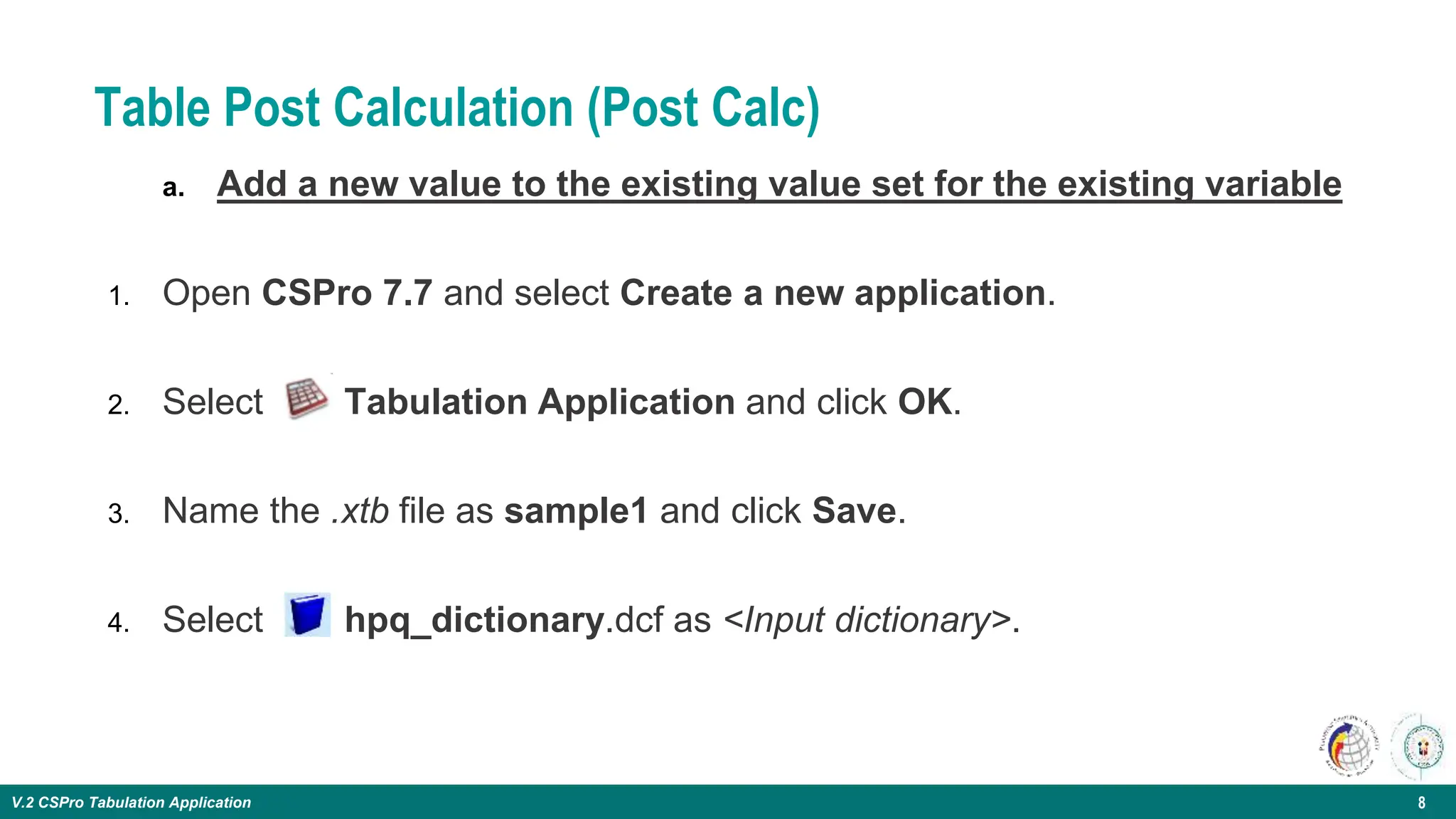 V.6 CSPro Tabulation Application_Creating Tables with PostCalc Application.pptx