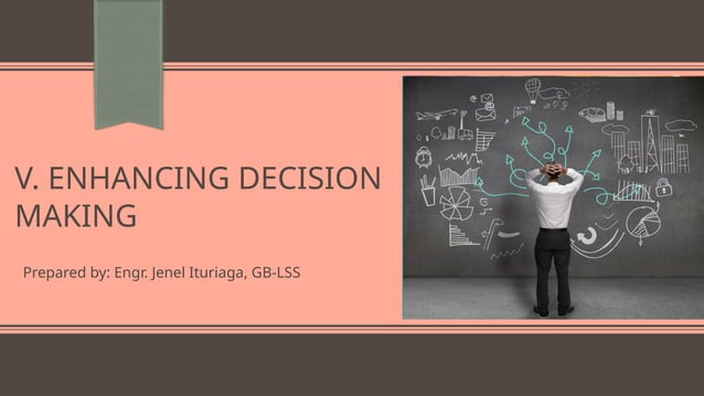 V. ENHANCING DECISION MAKING. with case study. pptx | PPT