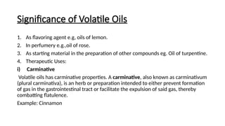 Volatile Oils and their their sources and uses. | PPTX