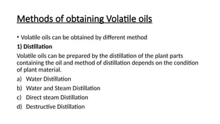Volatile Oils and their their sources and uses. | PPTX