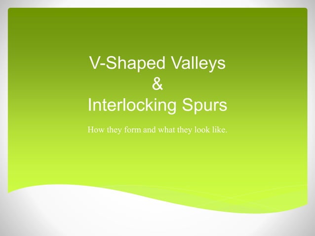 V shaped valleys and interlocking spurs | PPTX | Geology | Science