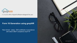 Generation of Form 16 using greytHR | PPTX | Personal Taxes | Personal ...