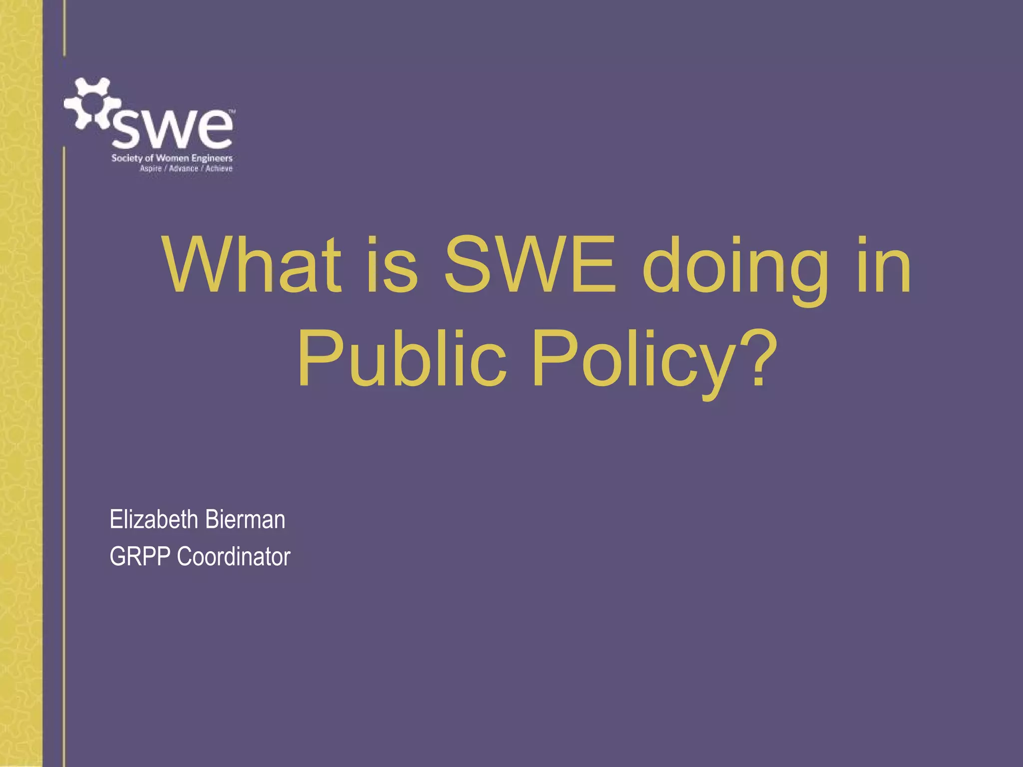 WE16 - What is SWE doing in Public Policy? | PPT
