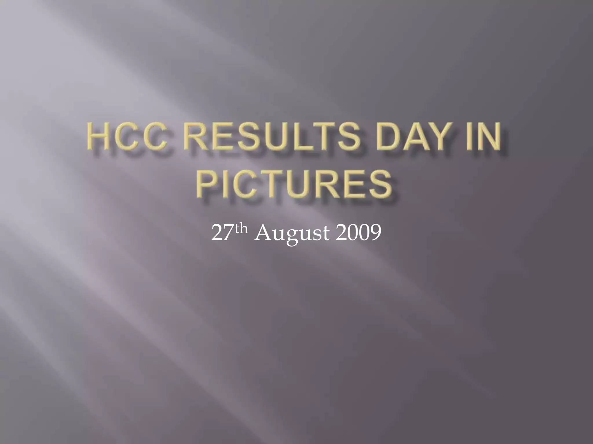 HCC Results Day 2009 | PPTX