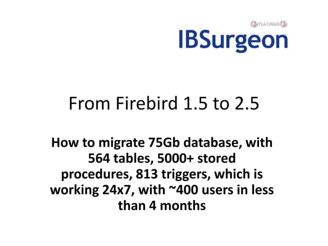 Firebird migration: from Firebird 1.5 to Firebird 2.5 | PPTX